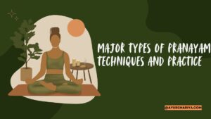 Major Types of Pranayama: Techniques and Practice - AyurChariya